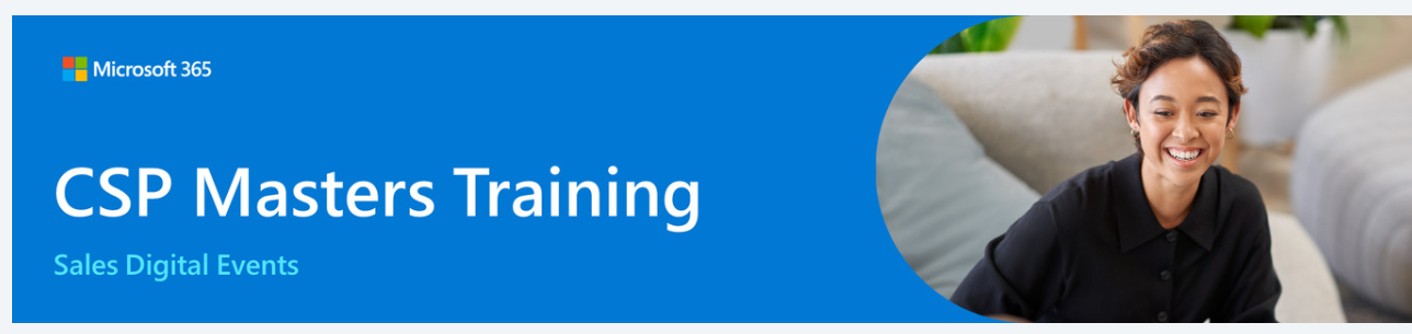 CSP Masters Training | Sales Digital Events | Microsoft Community Hub