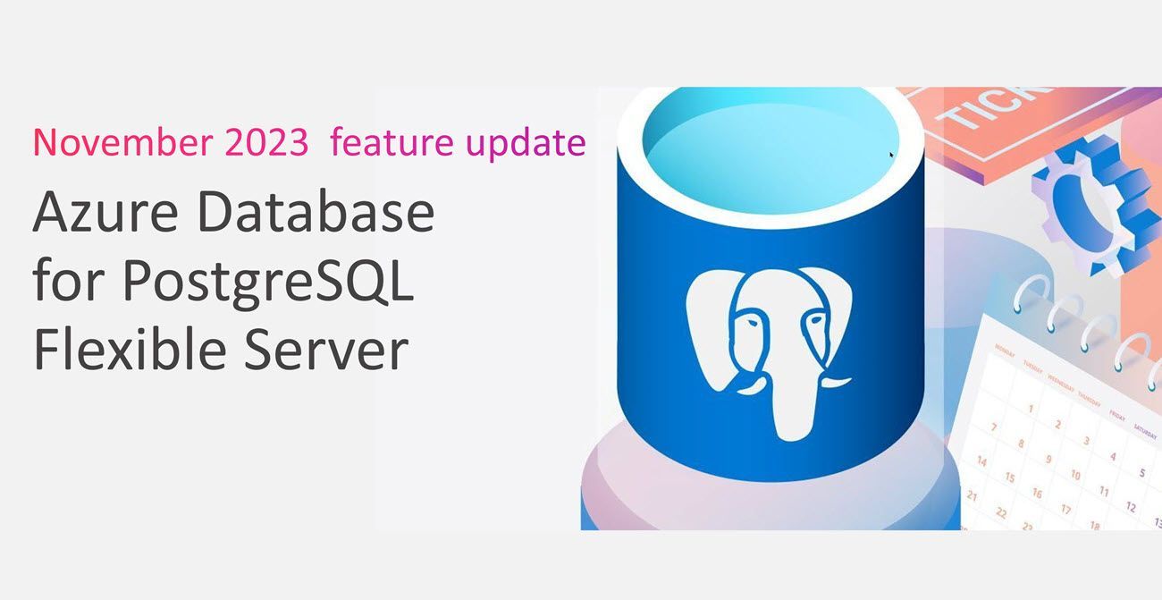 November 2023 Recap: Azure PostgreSQL Flexible Server | Microsoft Community Hub