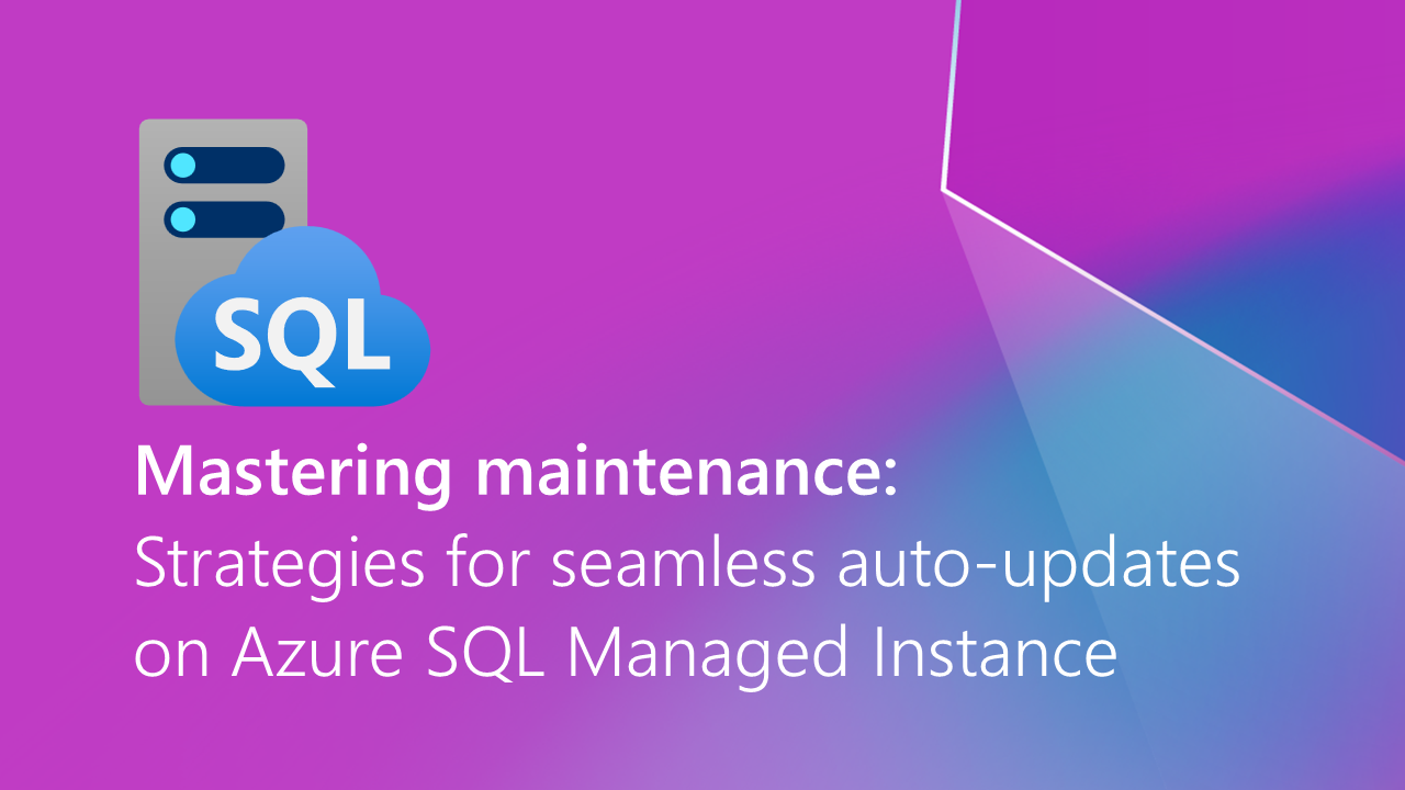 Mastering Maintenance - Strategies for seamless auto-updates on Azure ...