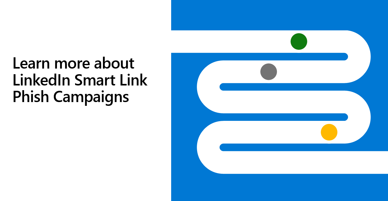 Learn more about LinkedIn Smart Link Phish Campaigns | Microsoft Community Hub