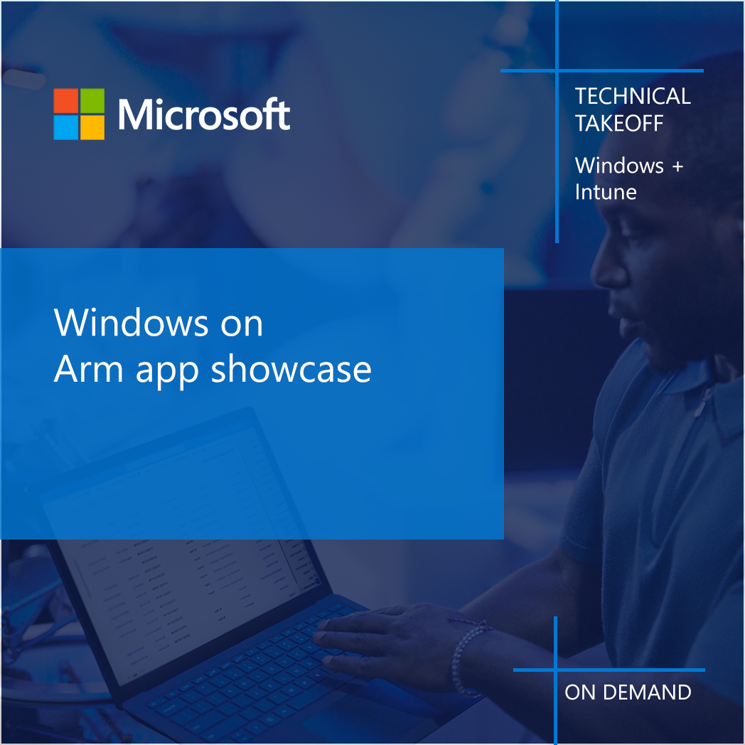 Overview of Windows on Arm and the momentum in the Windows app ...