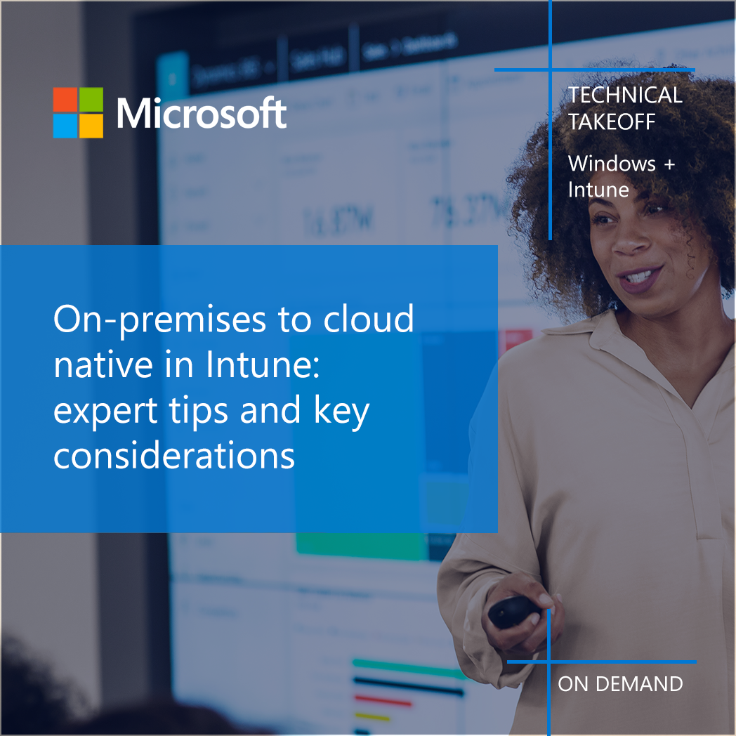 Insights on shifting from on-premises to cloud management in Intune | Microsoft Intune discussion
