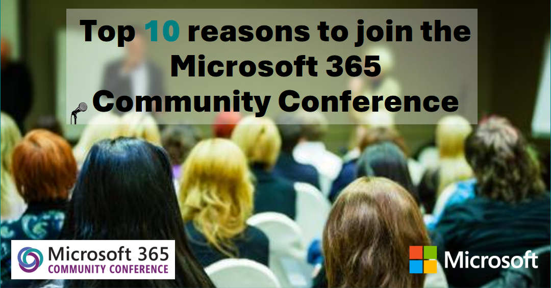 Top 10 reasons to attend the Microsoft 365 Community Conference