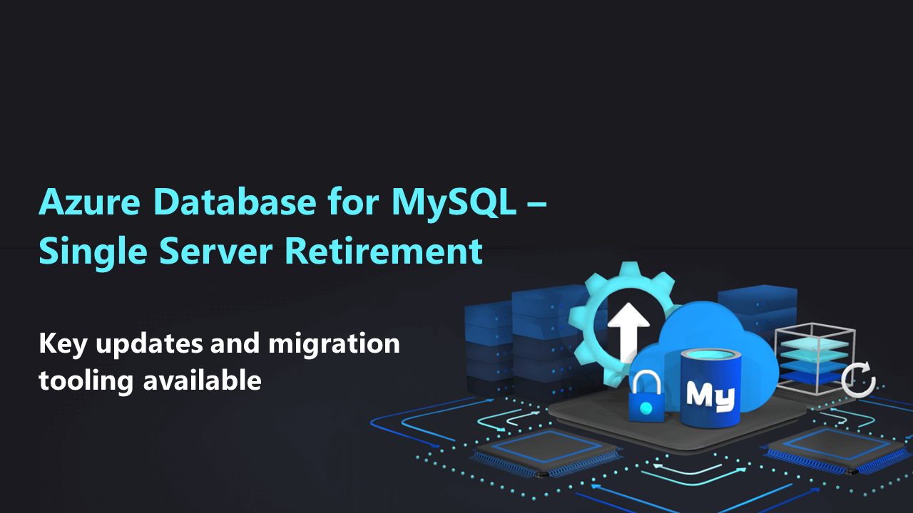 Azure Database For Mysql Single Server Retirement Key Updates And Migration Tooling