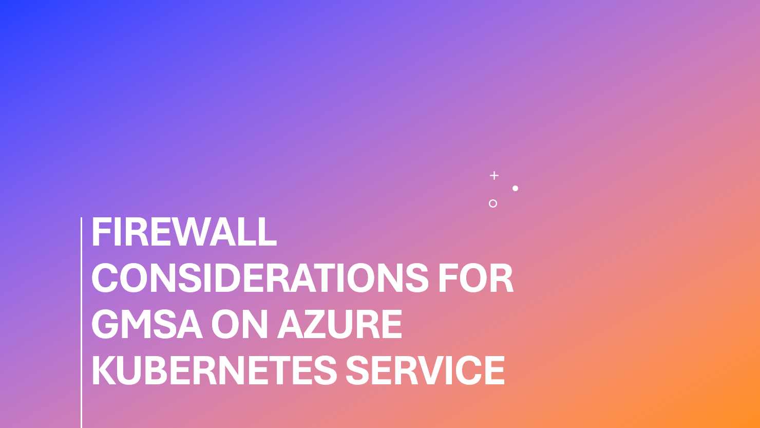 Firewall considerations for gMSA on Azure Kubernetes Service ...