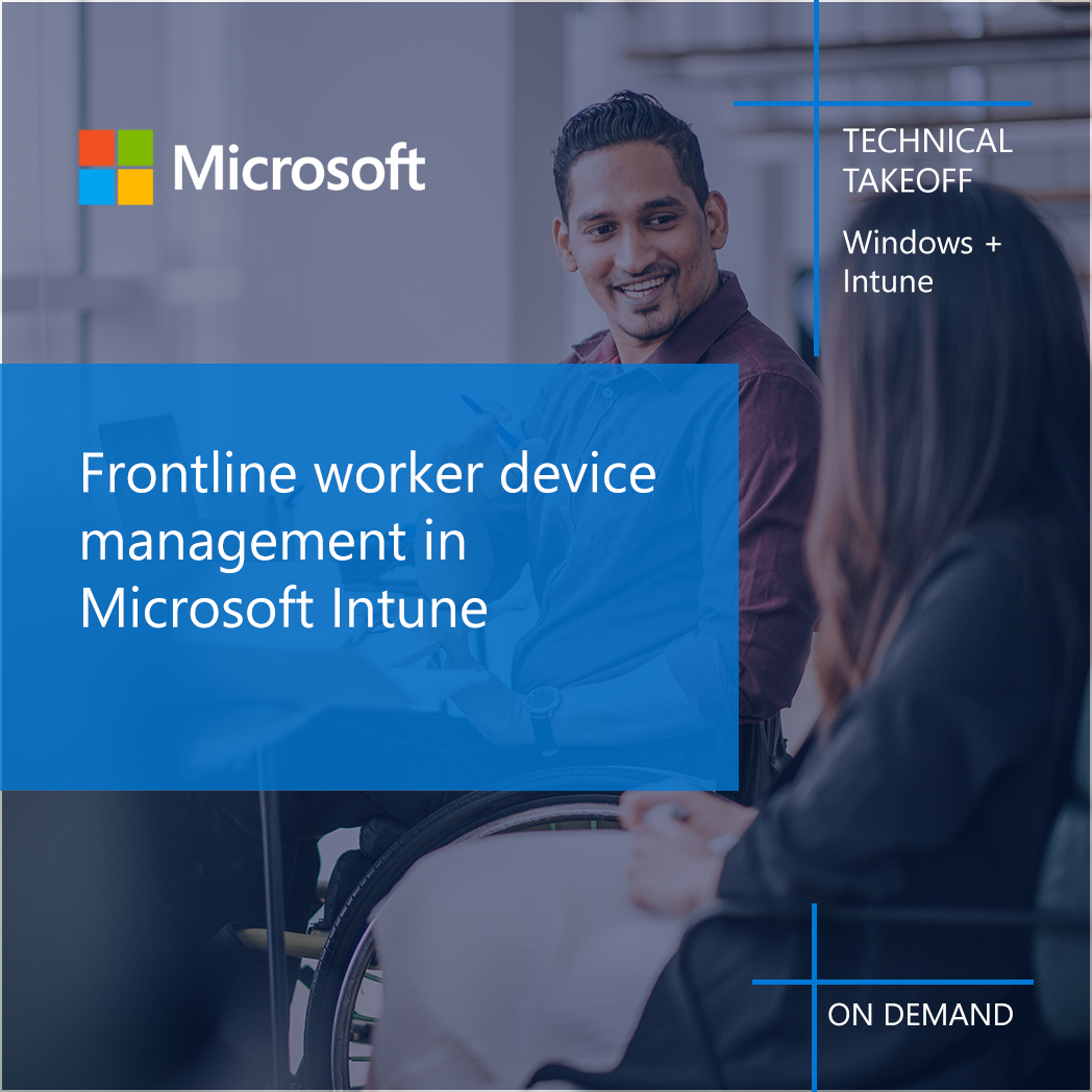 Tour the new features for Frontline worker devices in Intune | Microsoft Intune discussion