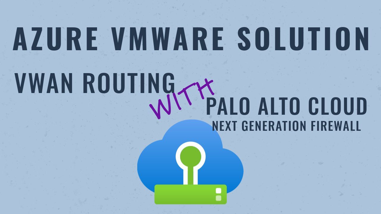 Azure VMware Solution with vWAN Routing Intent and Palo Alto Cloud NGFW ...