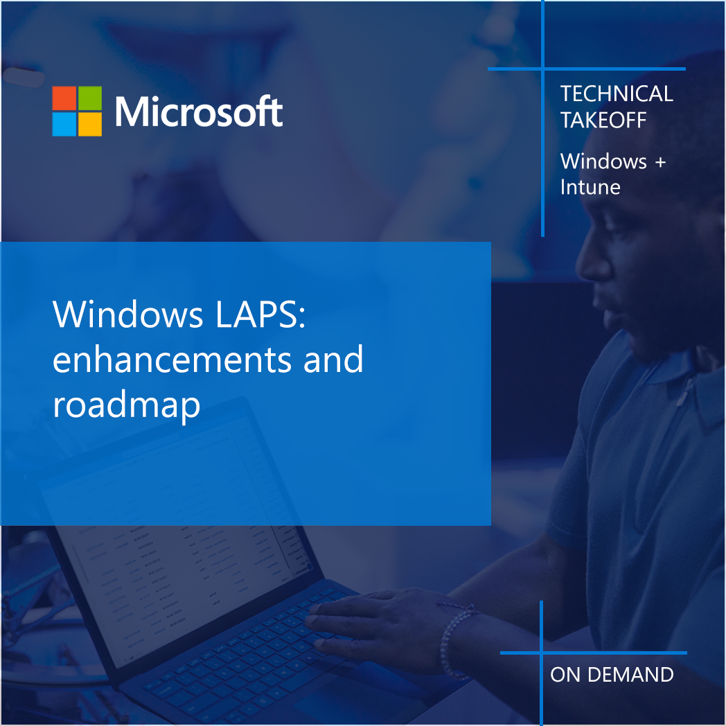 What's new and what's to come for Windows LAPS | Windows security ...