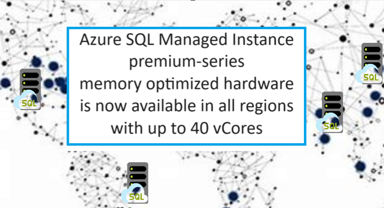 Azure SQL MI premium-series memory optimized hw is now available in all ...