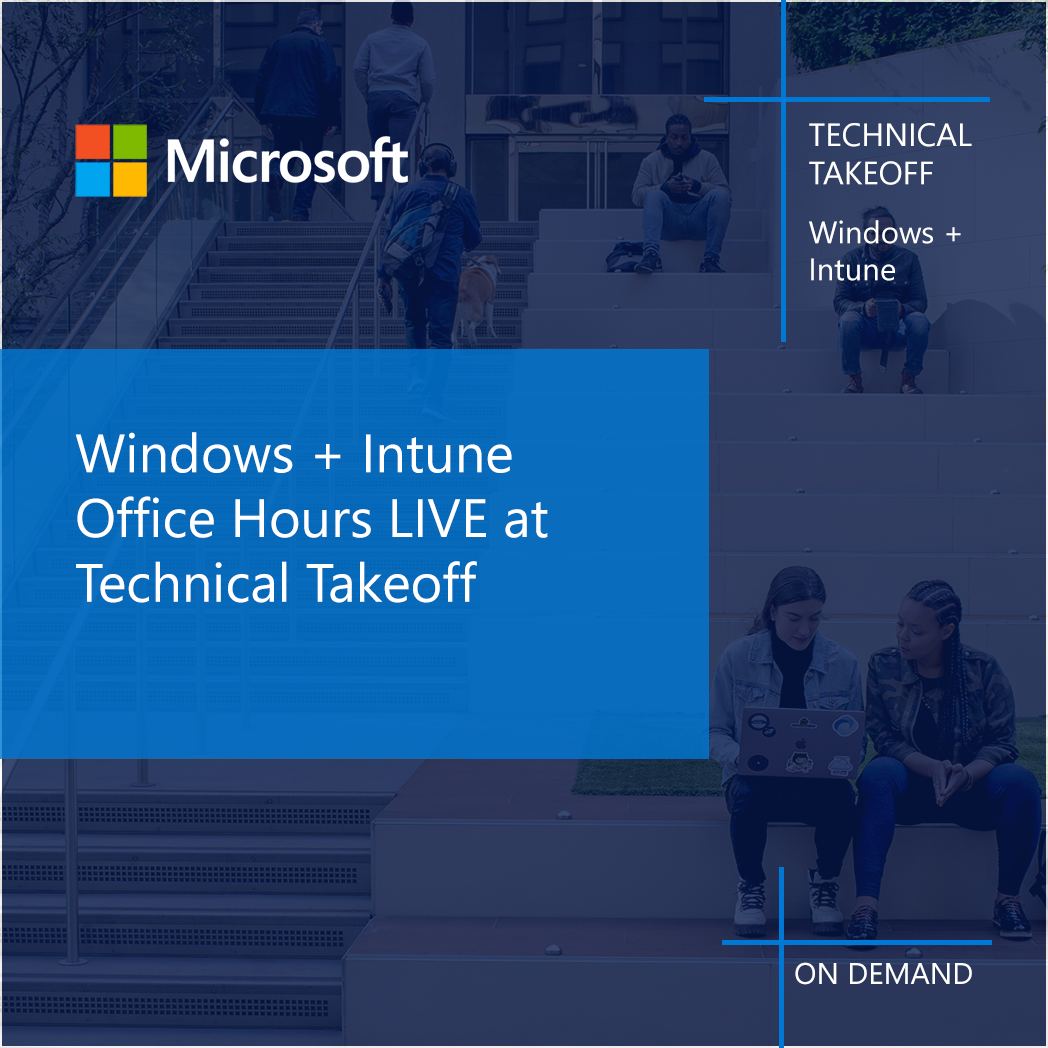 Missed the Windows Office Hours at Microsoft Technical Takeoff ...