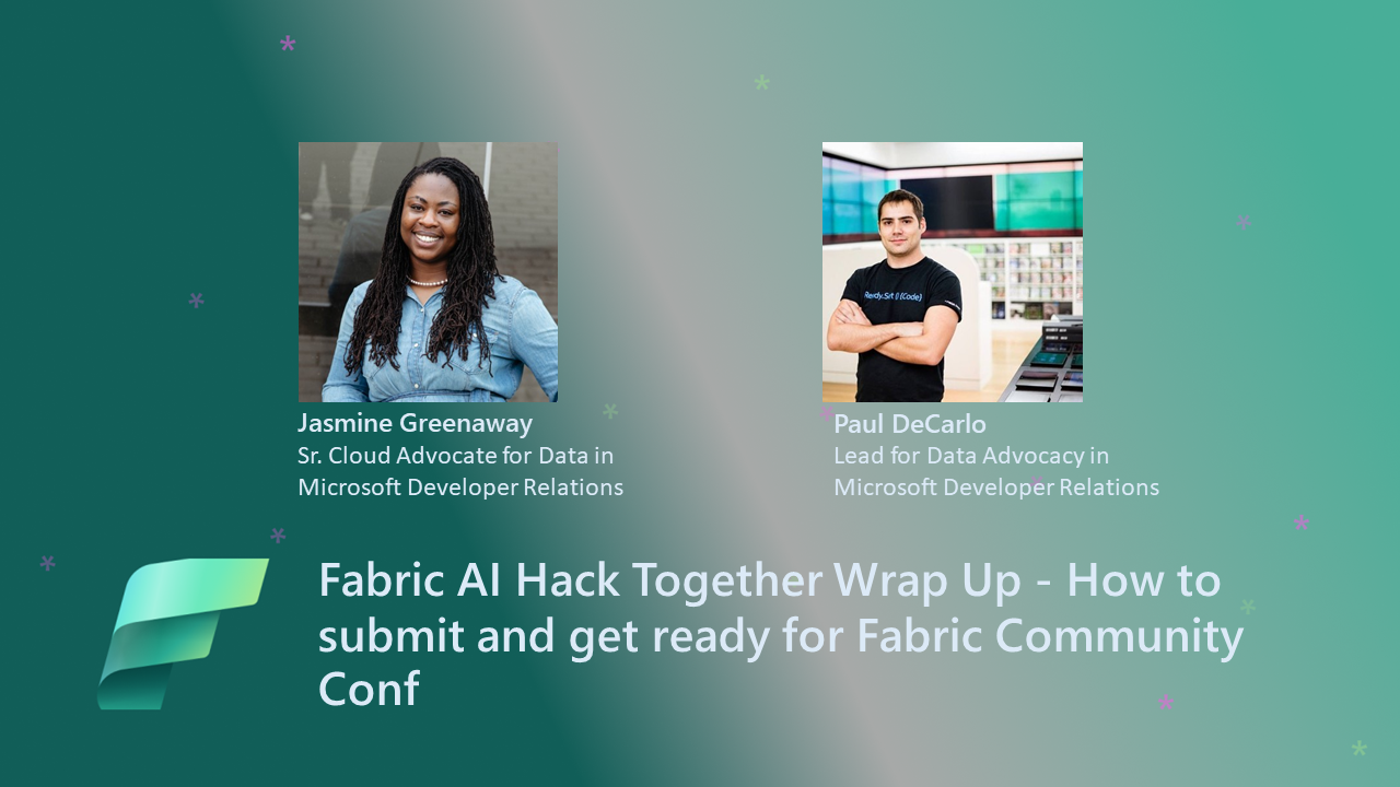 🤖🧵Fabric + AI HackTogether Wrap-Up: How to submit and get ready for Fabric Community Conf ...