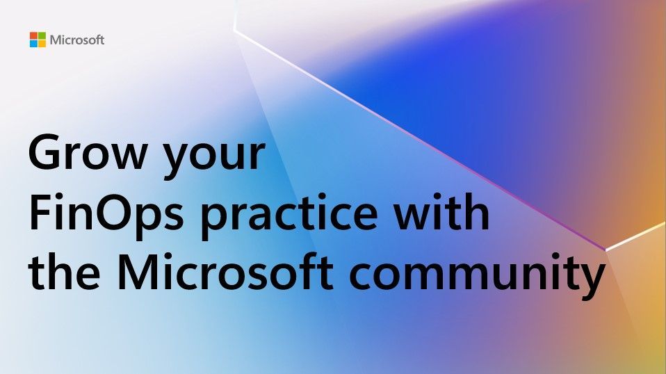 Grow your FinOps practice with the Microsoft community | Microsoft ...