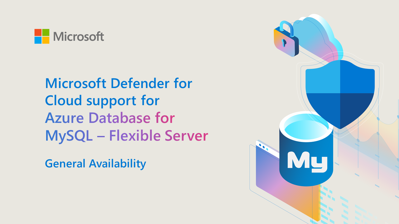 Microsoft Defender for Cloud support for Azure Database for MySQL - Flexible Server - GA ...