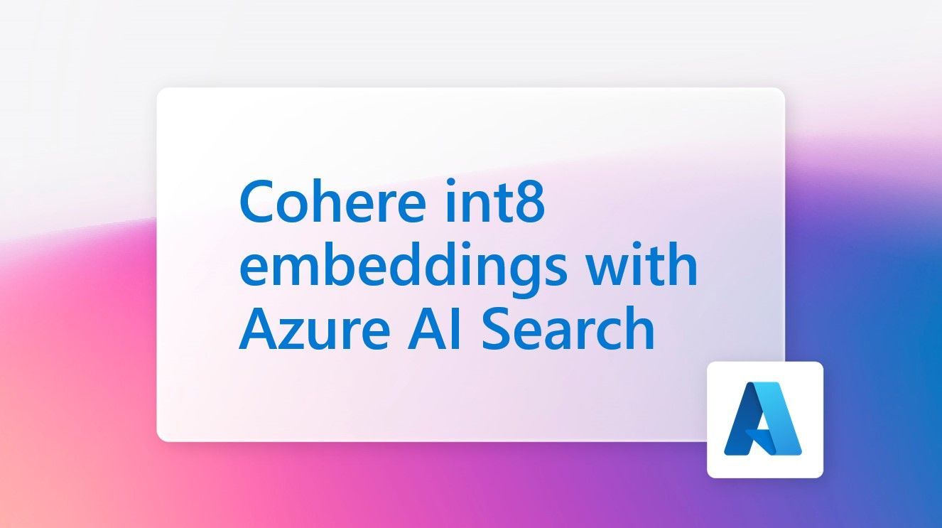 Leveraging Cohere Embed V3 Compressed Embeddings with Azure AI Search