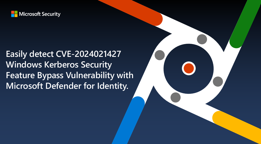 Easily detect CVE-2024-21427 with Microsoft Defender for Identity ...