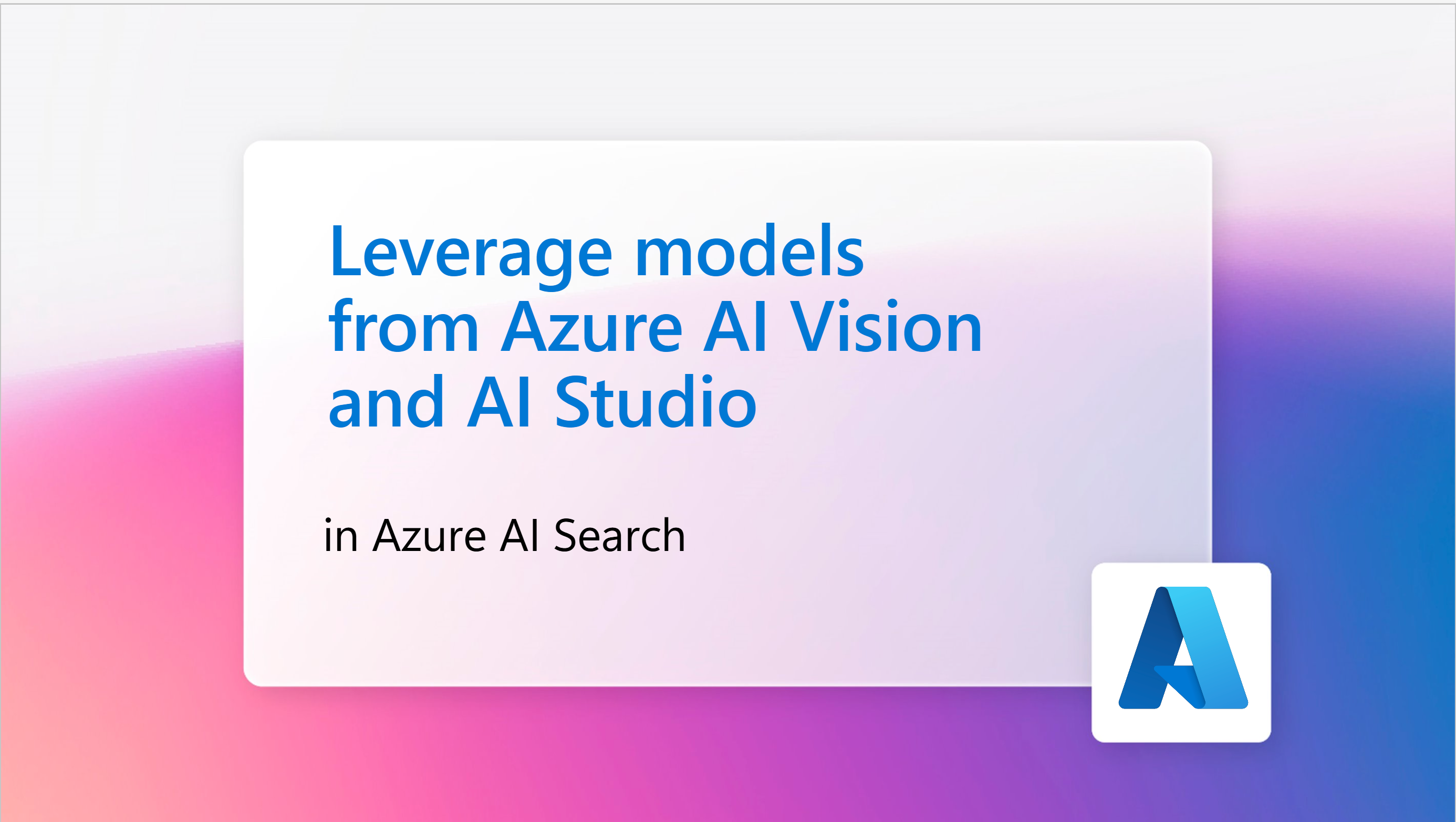 Azure AI Search now supports AI Vision multimodal and AI Studio ...