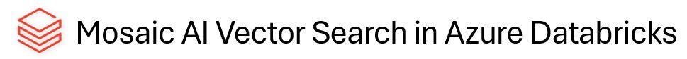Mosaic AI Vector Search generally available in Azure Databricks