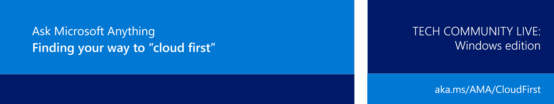 AMA: Finding your way to “cloud first” | Microsoft Tech Community event