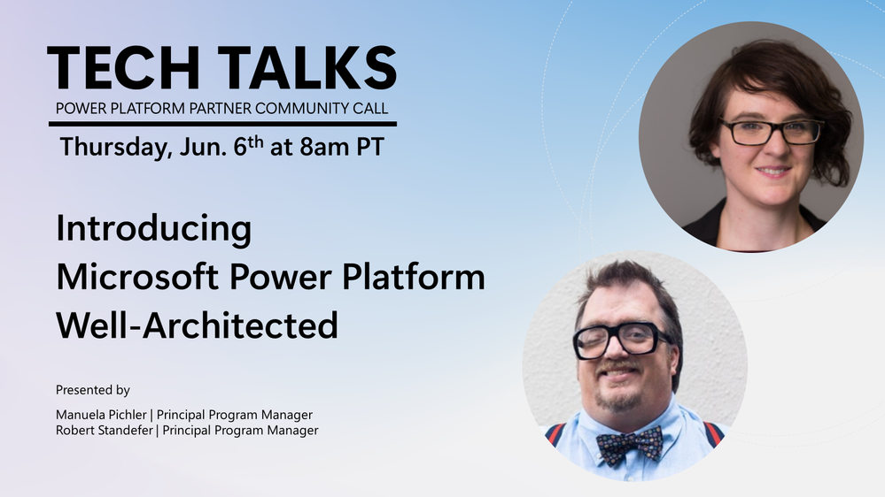Tech Talks Presents: Microsoft Power Platform Well-Architected | June 6th | Microsoft Community Hub