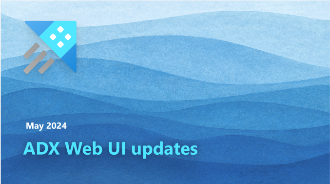 ADX Web updates – May 2024 | Microsoft Community Hub