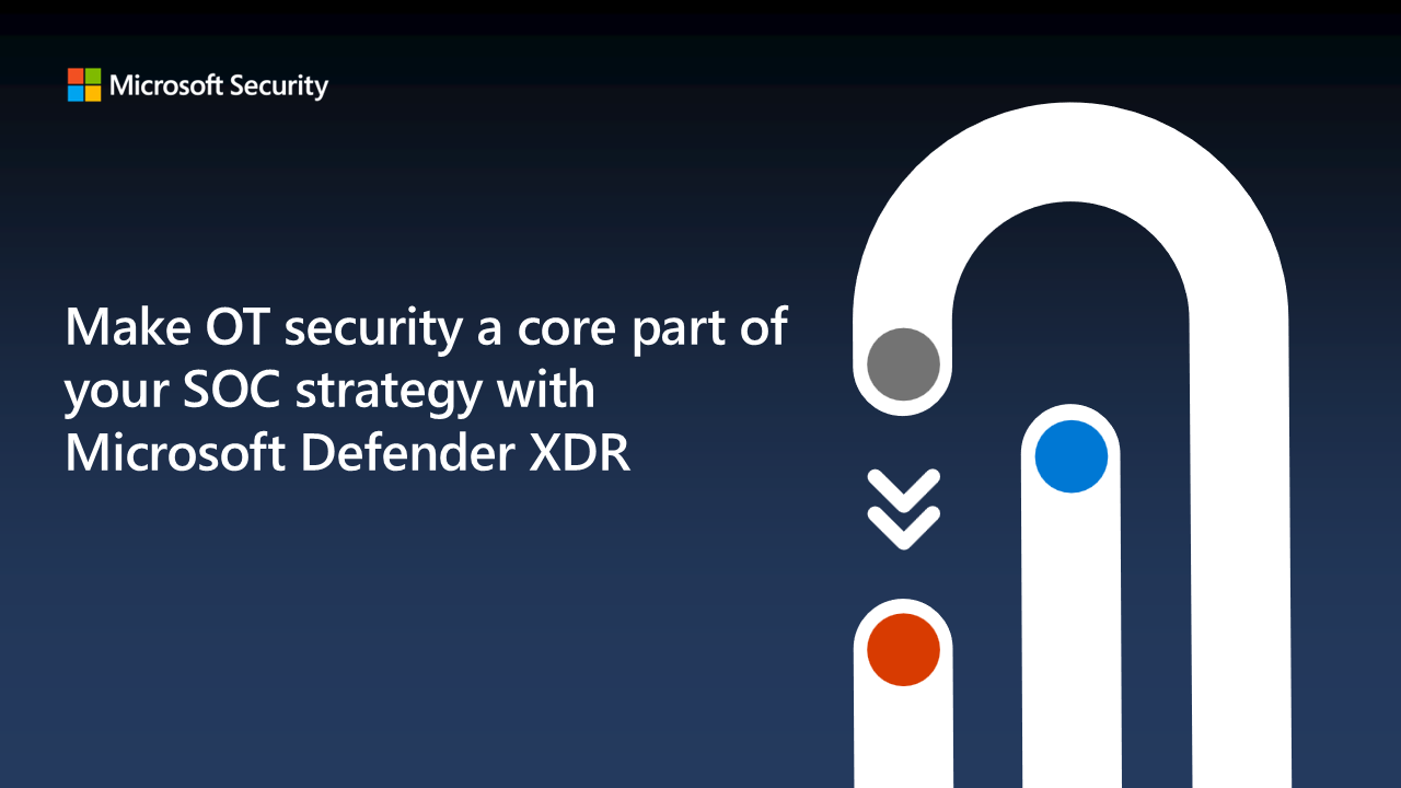 Make OT security a core part of your SOC strategy with Microsoft ...