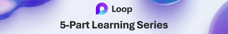 Microsoft Loop Live five-part product learning Series