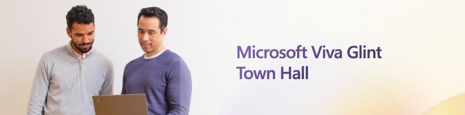 Viva Glint Customer Town Hall - NAMER / EMEA | Microsoft Community Hub