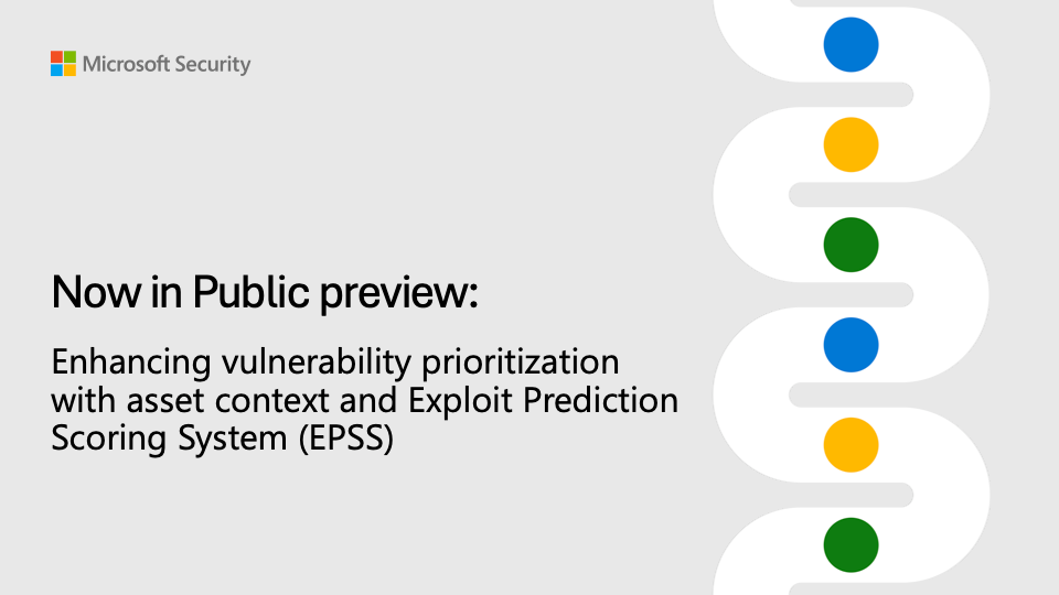Enhancing vulnerability prioritization with asset context and EPSS - Now globally available ...