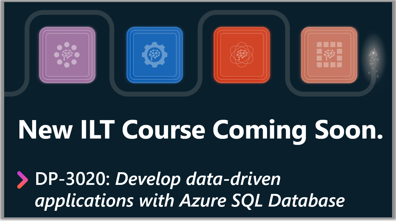 Coming soon: DP-3020: Develop data-driven applications with Azure SQL Database | Microsoft ...