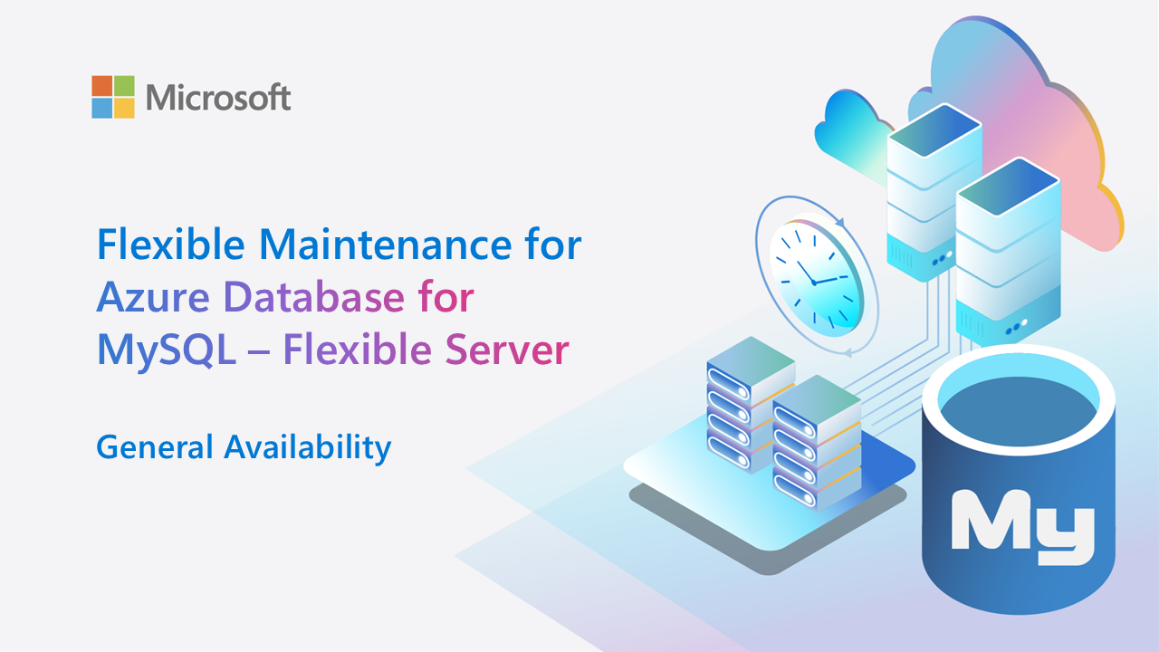 General Availability of Flexible Maintenance for Azure Database for ...