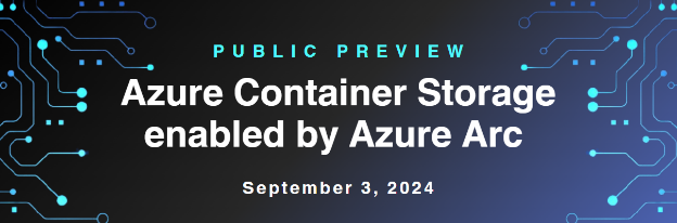 Public Preview of Azure Container Storage enabled by Azure Arc Edge Volumes