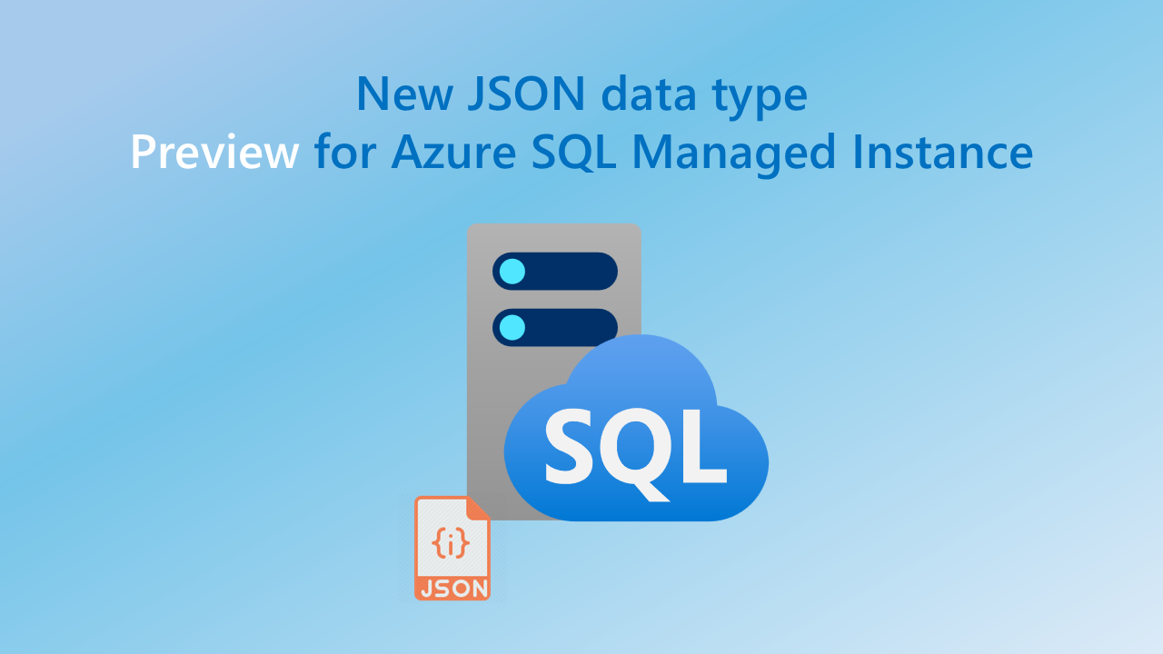 Native JSON support now in preview in Azure SQL Managed Instance ... Native JSON support now in preview in Azure SQL Managed Instance ...