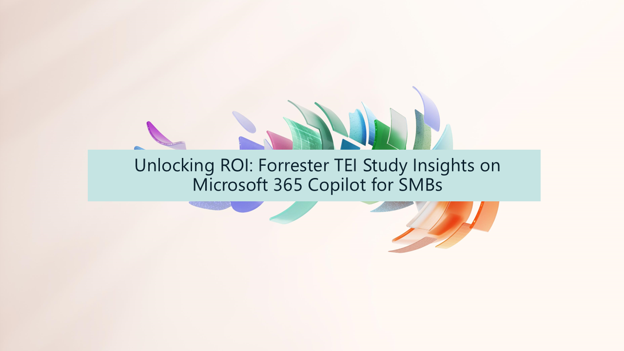 Unlocking ROI: Forrester TEI Study Insights on Microsoft 365 Copilot ...