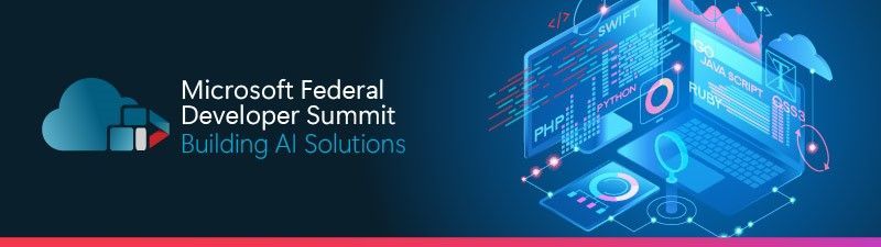 Microsoft Federal Developer Summit: Building AI Solutions | Microsoft ...
