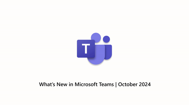 What’s New in Microsoft Teams | October 2024 | Microsoft Community Hub