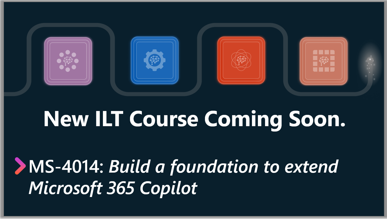Coming soon: MS-4014: Build a foundation to extend Microsoft 365 ...
