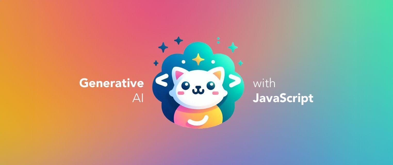 Free Generative AI Course with JavaScript: Master the Creation of ...