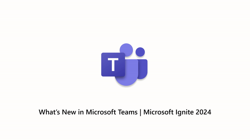 What’s New in Microsoft Teams | Microsoft Ignite 2024 | Microsoft Community Hub