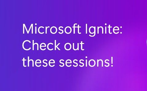 Microsoft Ignite 2024: Check out these sessions! | Microsoft Community Hub