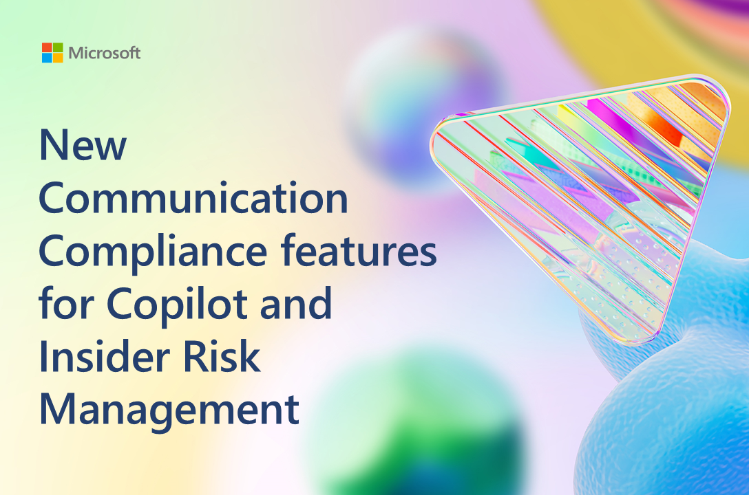 New Purview Communication Compliance features for Copilot and Insider Risk Management ...