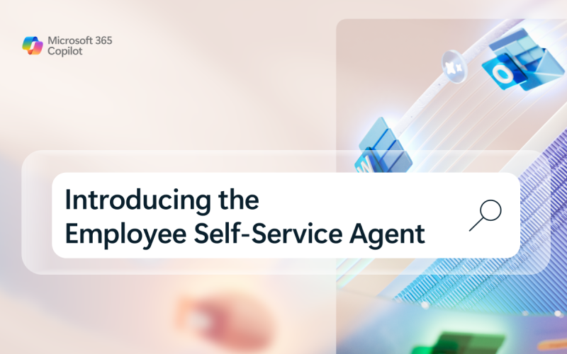 Introducing the Employee Self-Service Agent in Microsoft 365 Copilot | Microsoft Community Hub