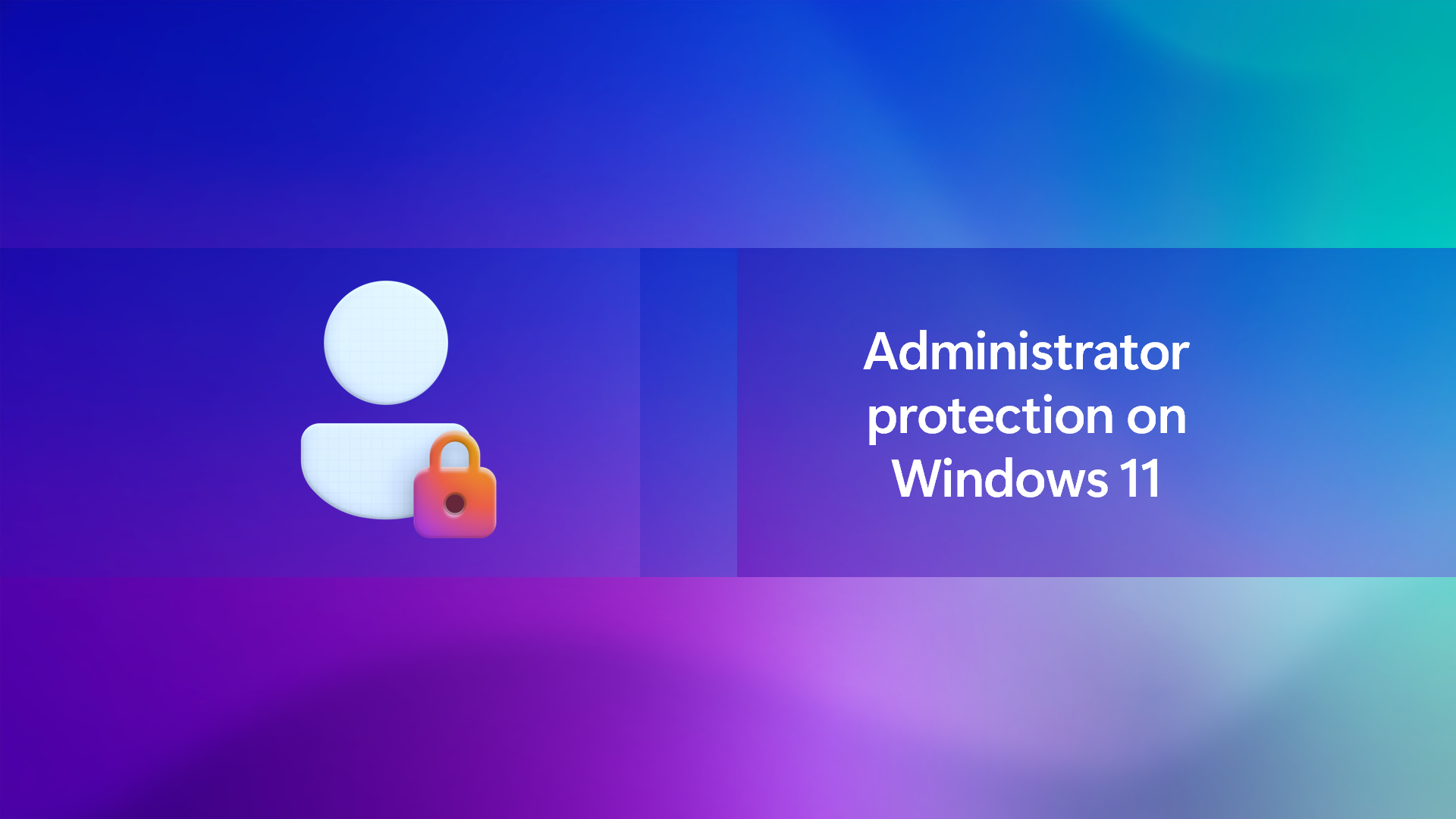 Enable or Disable Administrator Protection for Admin Approval Mode in ...