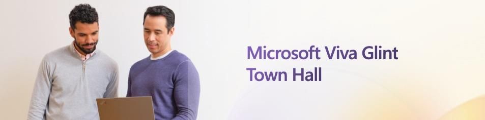 Viva Glint Customer Town Hall - Option 1 | Microsoft Community Hub