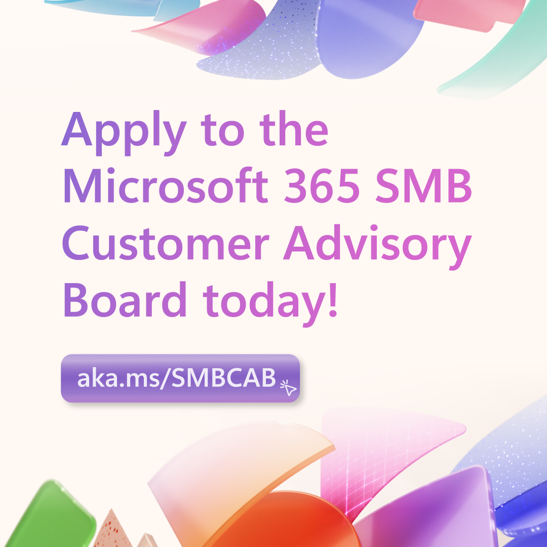 Now announcing the Microsoft 365 SMB Customer Advisory Board ...