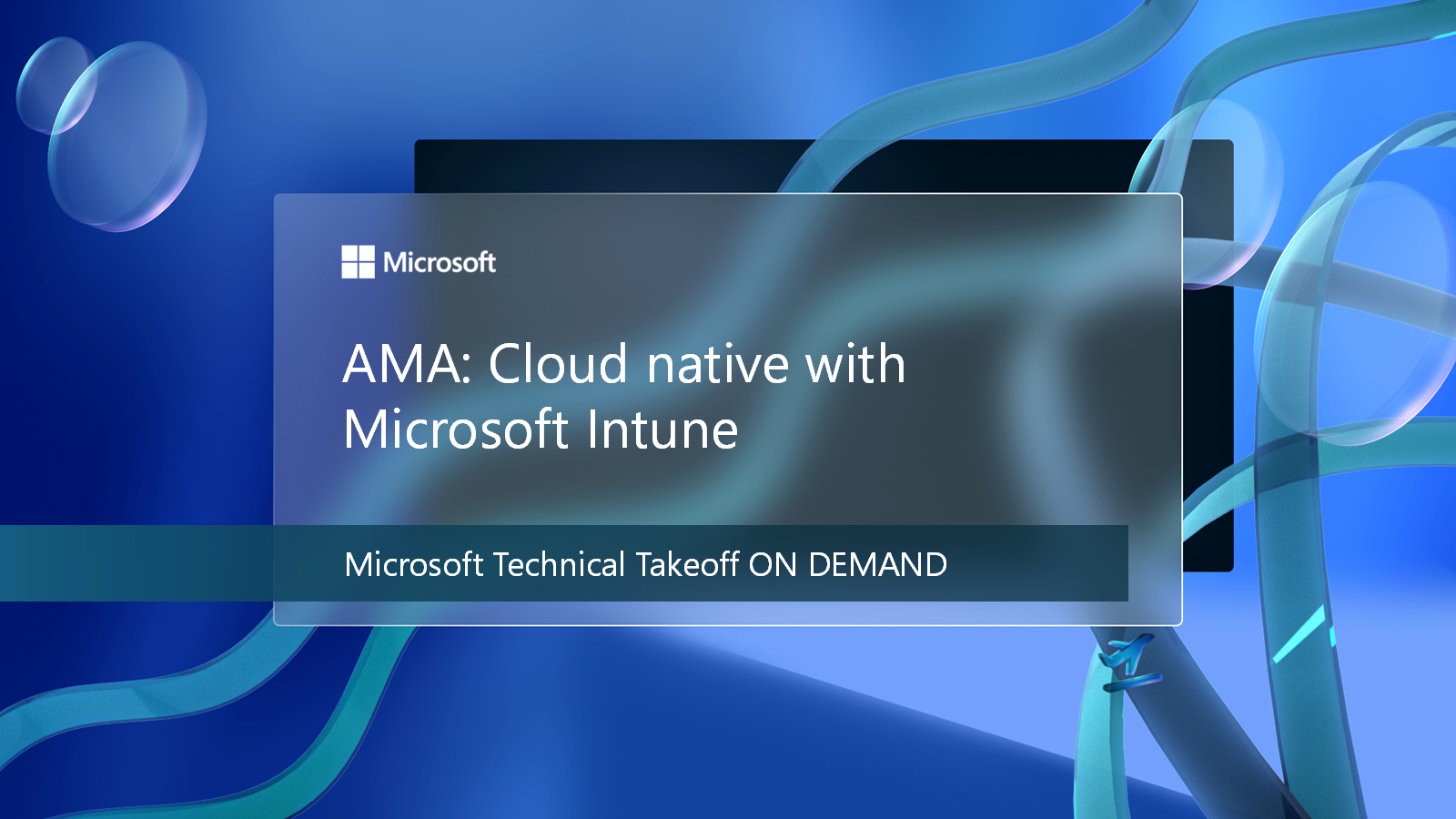 AMA: Cloud native with Microsoft Intune - Microsoft Technical Takeoff