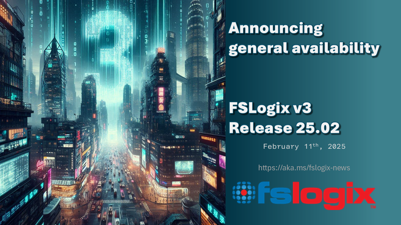 FSLogix v3 Release 25.02 is now generally available! | Microsoft ...