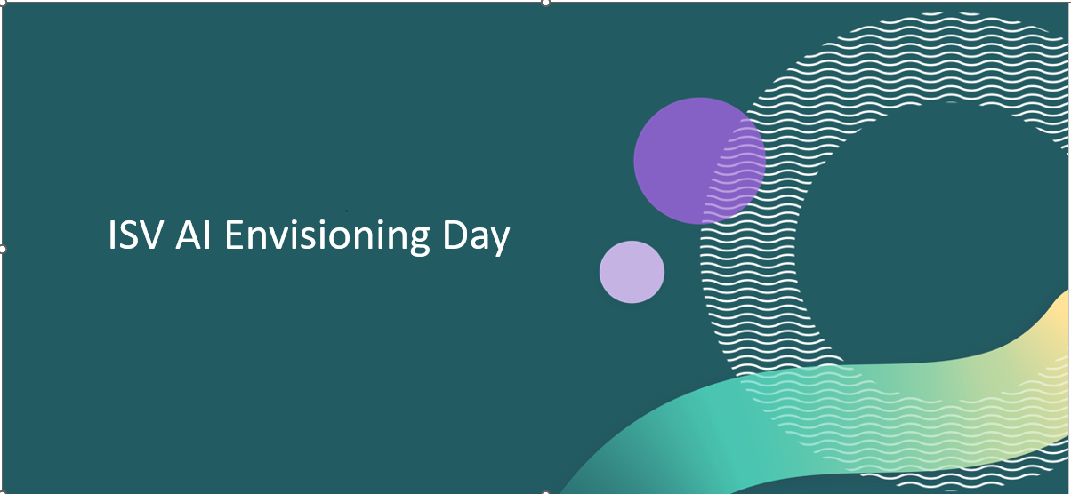 Microsoft Isv Ai Envisioning Day Identify And Prioritize Use Cases For