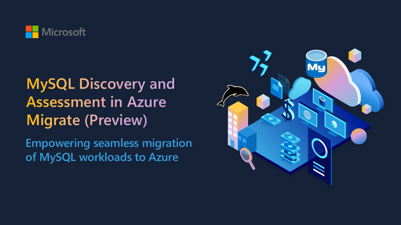 MySQL Discovery and Assessment in Azure Migrate - Public Preview | Microsoft Community Hub
