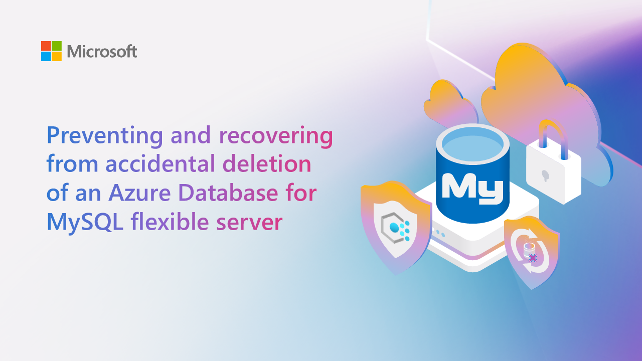 Preventing and recovering from accidental deletion of an Azure Database for MySQL flexible ...
