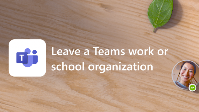 How to leave a Teams work or school organization? | Microsoft Community Hub